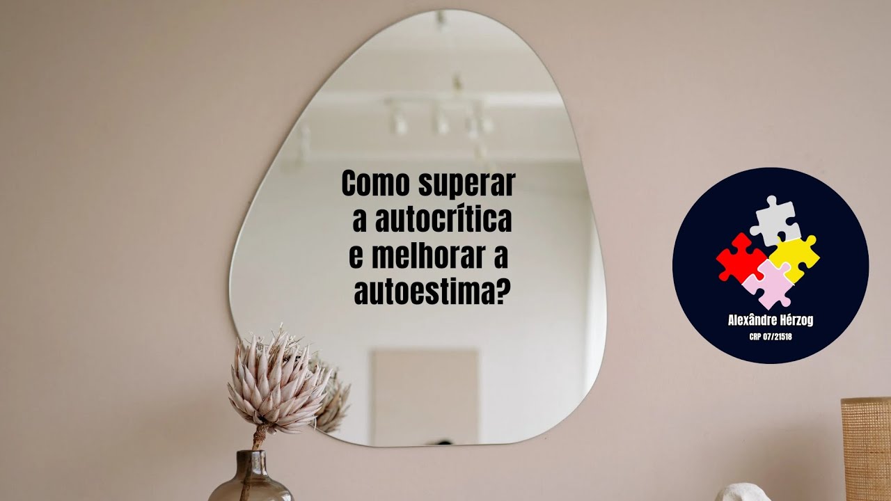Superando a autocrítica a autoestima melhora? - YouTube