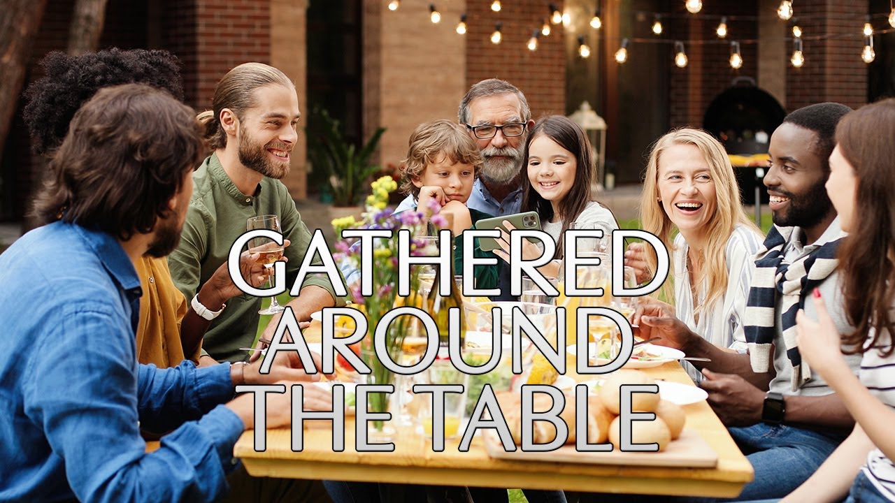 Gathered Around the Table - YouTube