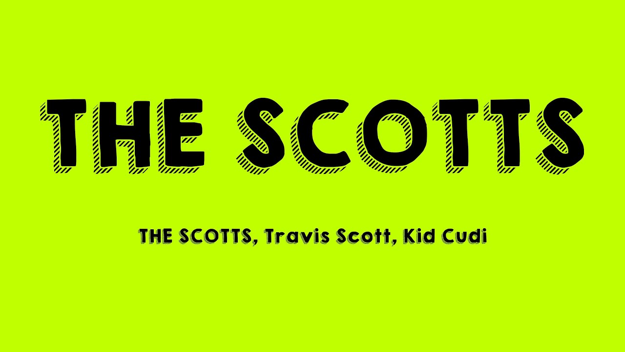 THE SCOTTS - THE SCOTTS, Travis Scott, Kid Cudi [Lyrics Video] 🦂 - YouTube