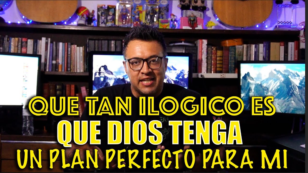 Que tan ilógico es que DIOS TENGA UN PLAN PERFECTO" para mi - YouTube