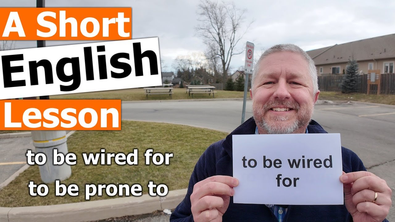 Learn the English Phrases "to be wired for" and "to be prone to" - YouTube