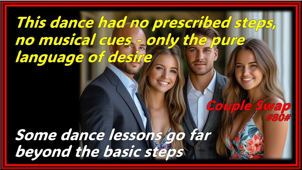 Couple Swapping : Sometimes, the most intimate dances happen after ...