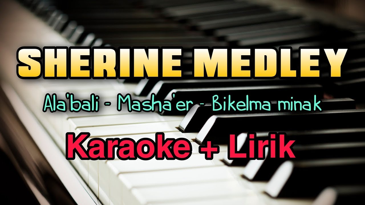 karaoke Sherine Medley | Ala bali, Masha'er, Bikelma minak ( Karaoke ...
