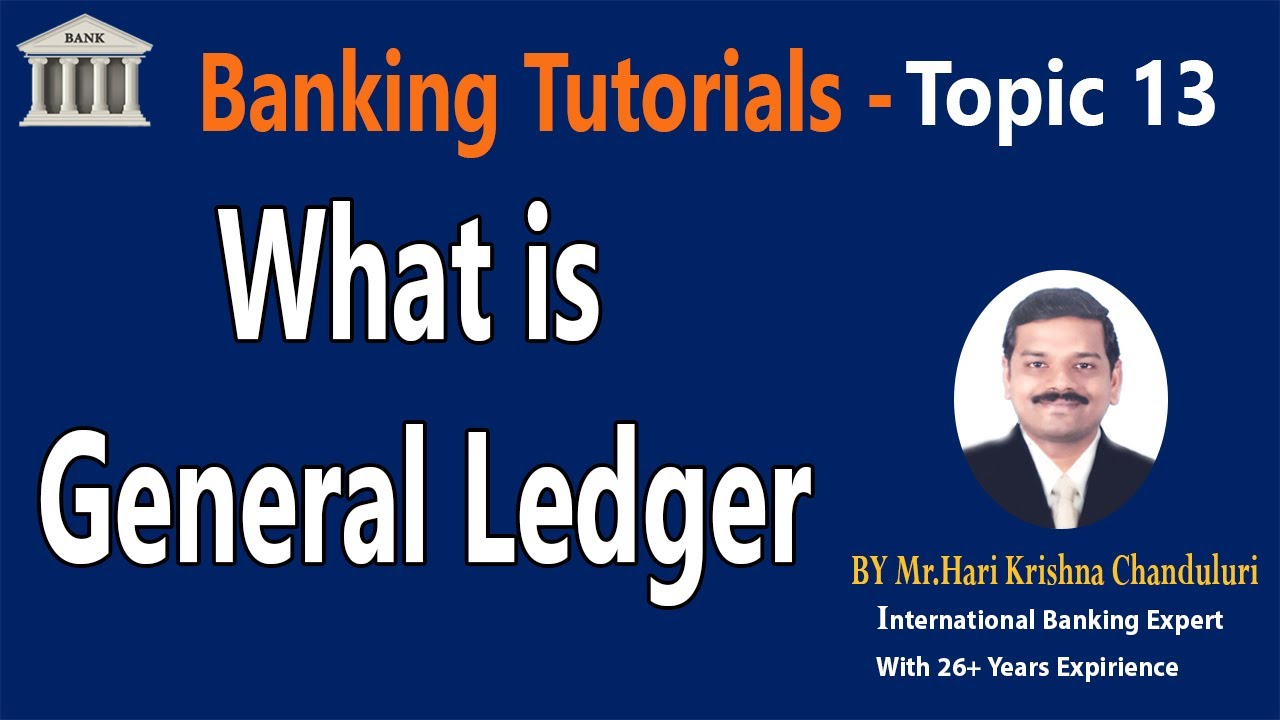 What Is General Ledger Topic 13 BankingTutorial Learn Banking With what-is-general-ledger-topic-13-bankingtutorial-learn-banking-with