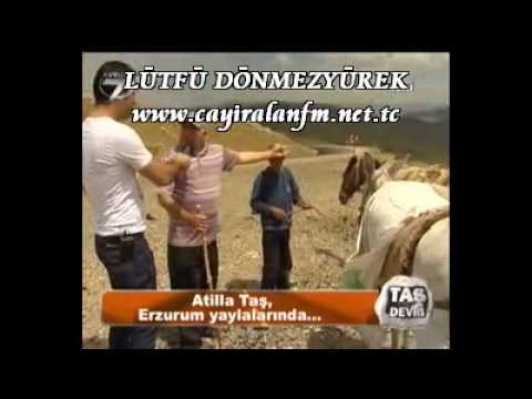 Atilla Taş Devri ERZURUM VE YAYLALARI BÖLÜM-4 -LÜTFÜ DÖNMEZYÜREK