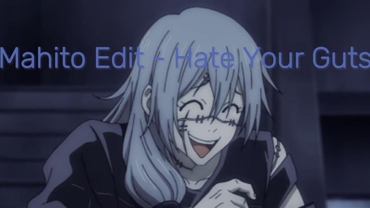 Mahito Edit - Hate Your Guts - YouTube