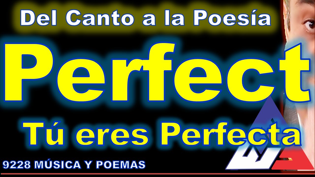 ENCONTRÉ UN AMOR PARA MÍ, PERFECTA PERFECT, TÚ ERES PERFECTA PARA MÍ ...