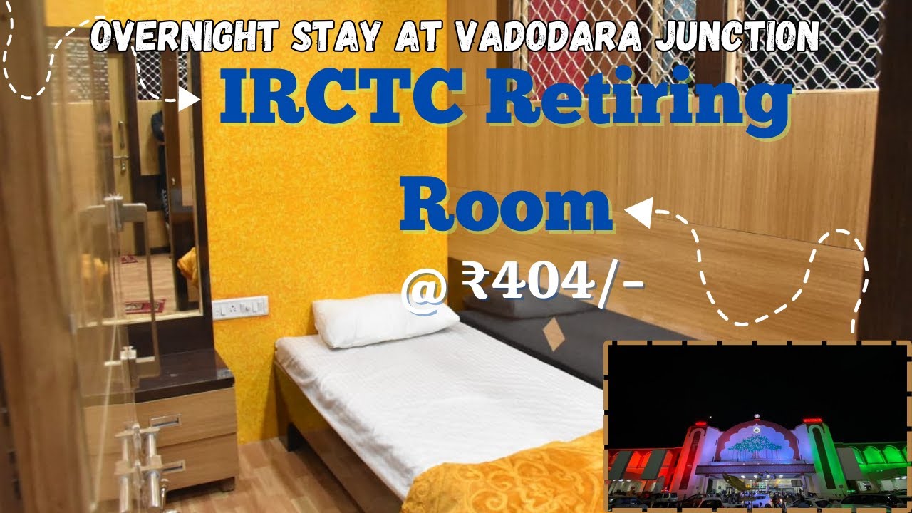 Exploring Comfort and Convenience: IRCTC Retiring Room at Vadodara ...