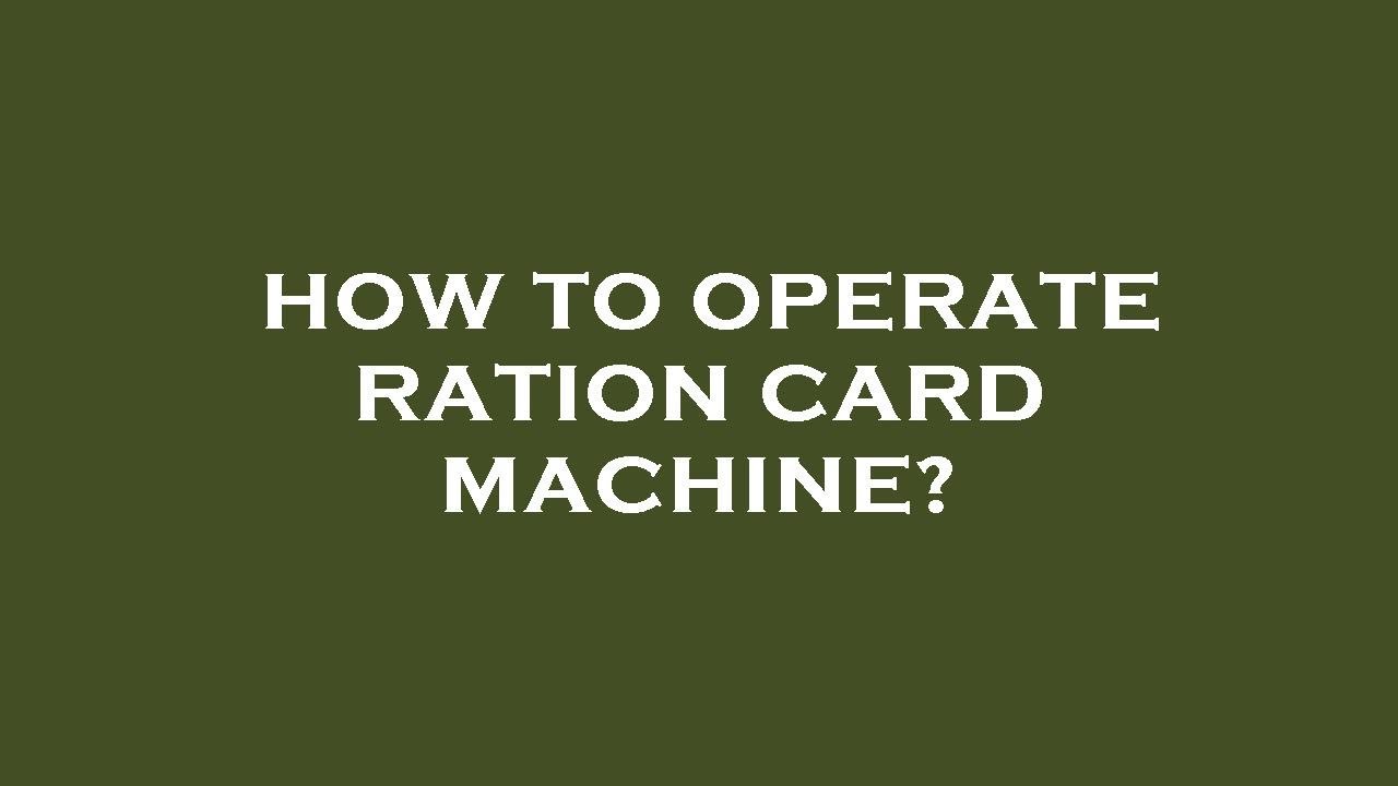 How to operate ration card machine? - YouTube