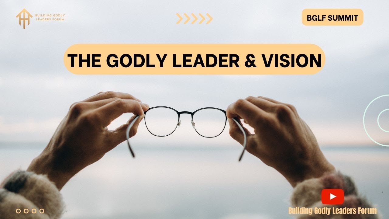 The Godly Leader & Vision | #buildinggodlyleaders - YouTube