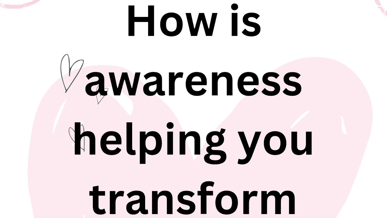 How is awareness helping you heal any unhealed version of your true ...