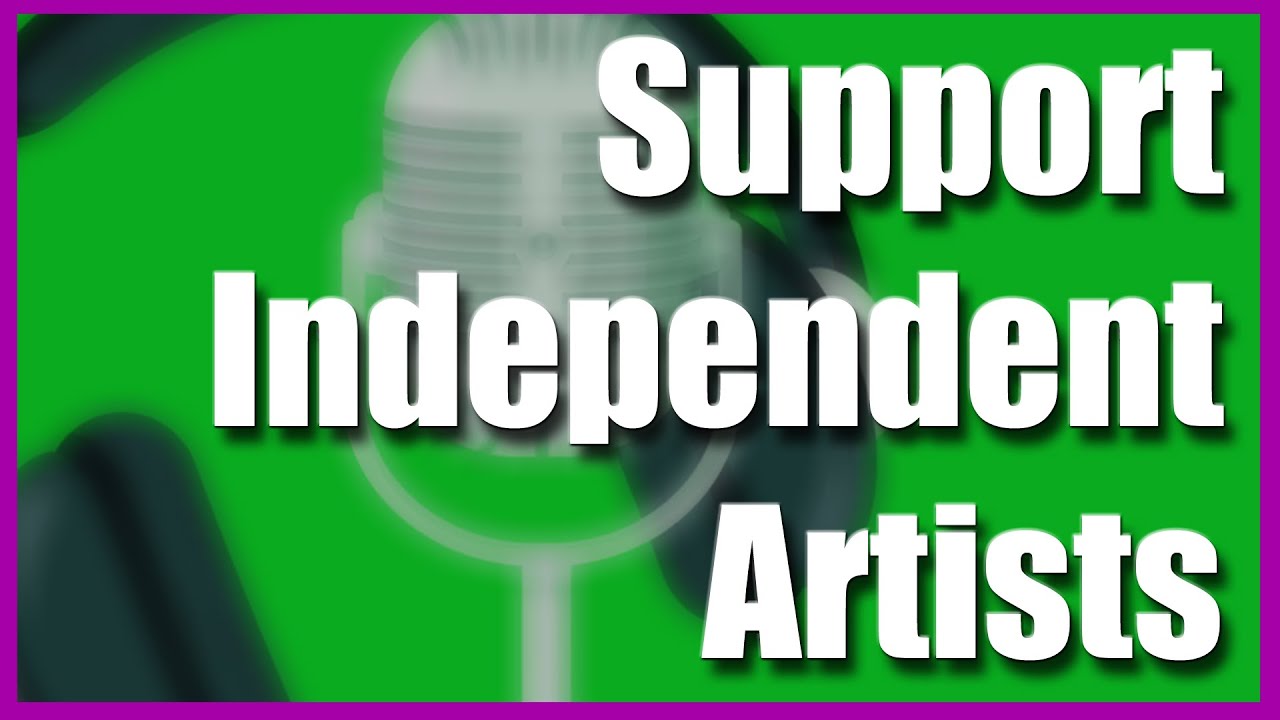 How Can We Support Independent Artists? - YouTube