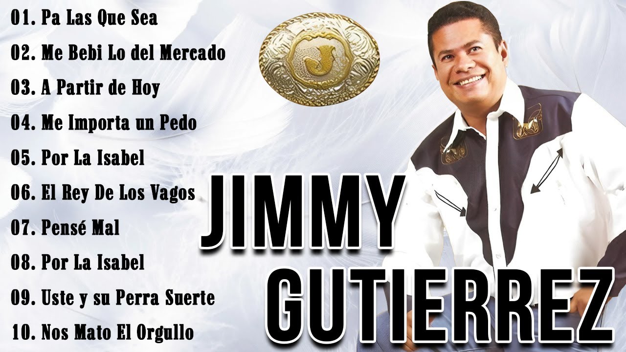 JIMMY GUTIERREZ MIX EXITOS - Sus Mejores Canciones De Jimmy Gutierrez ...
