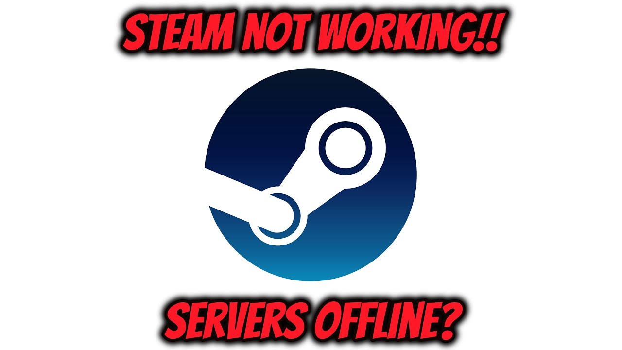 Steam Not Working Servers Offline Today - YouTube
