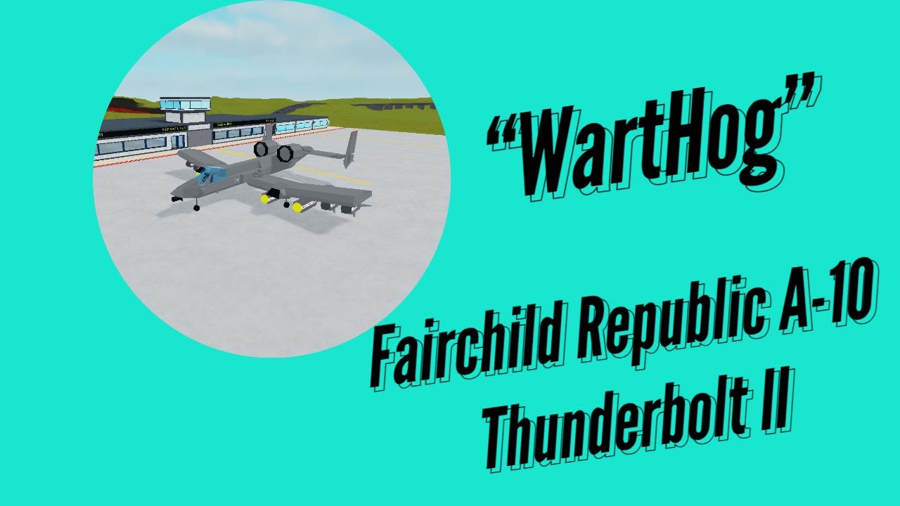 Fairchild Republic A-10 Thunderbolt II "Warthog" Showcase! |Roblox ...