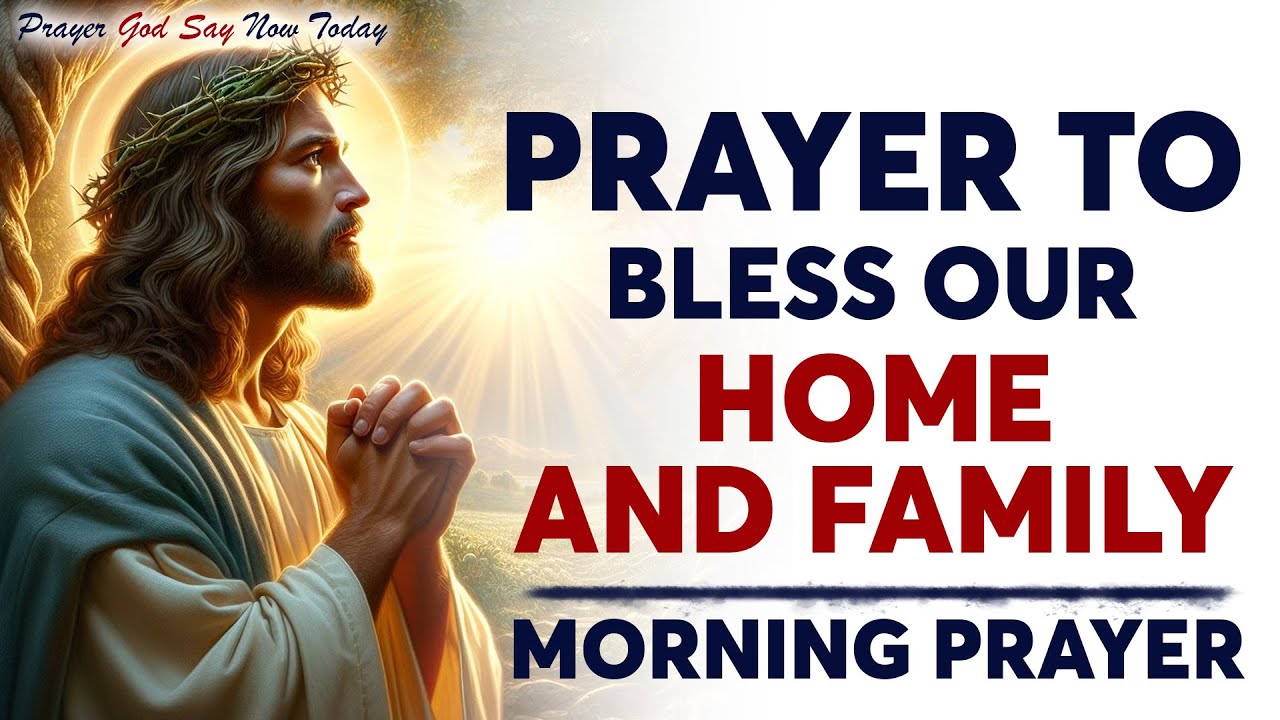 Prayer to Bless Our Home and Family - Daily Prayers | Family Prayer ...
