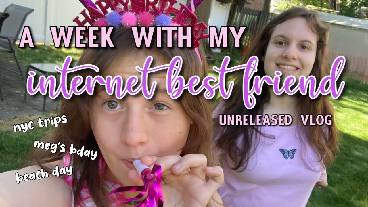 A WEEK WITH MY INTERNET BEST FRIEND | Unreleased 2021 Vlog - YouTube