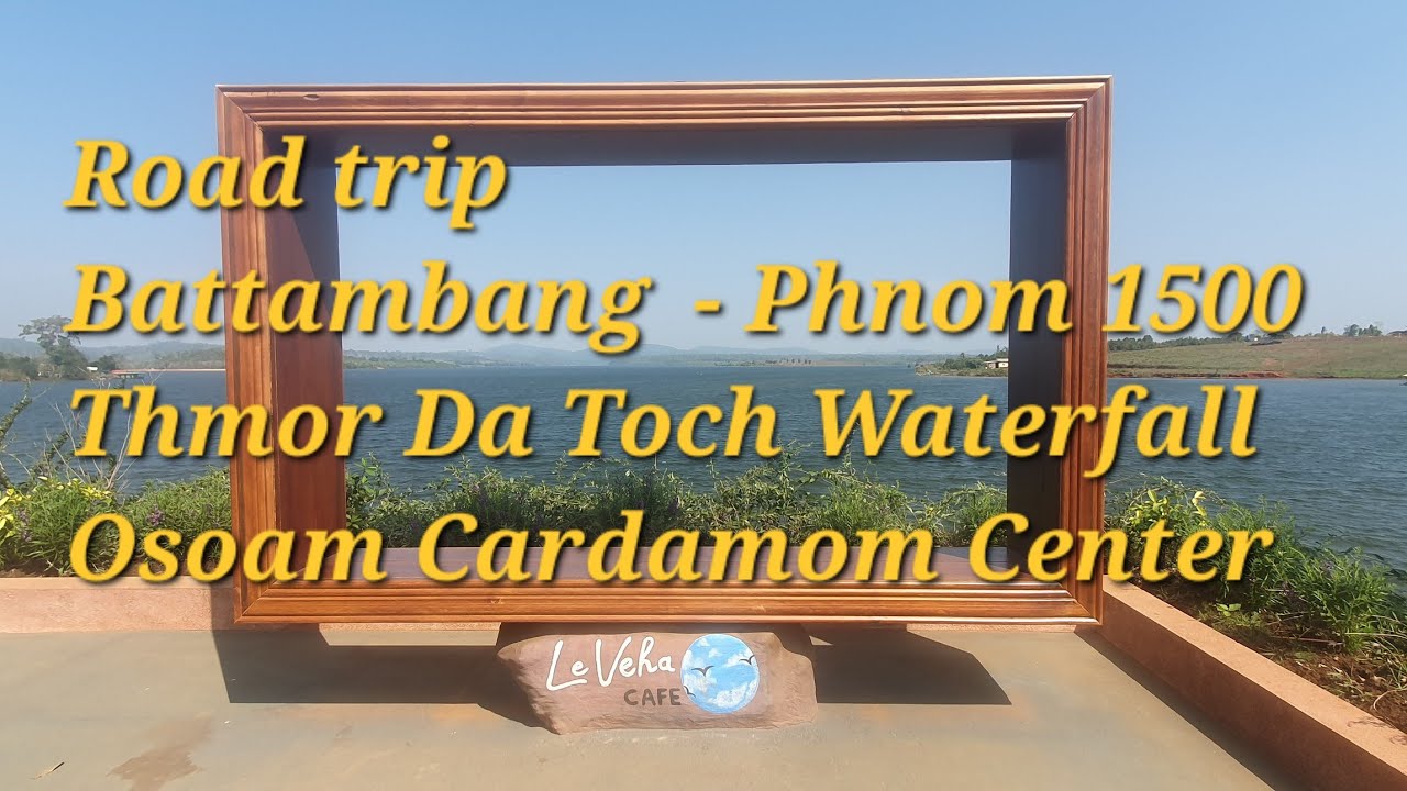 Road trip Battambang - Phnom 1500 - Osoam - YouTube