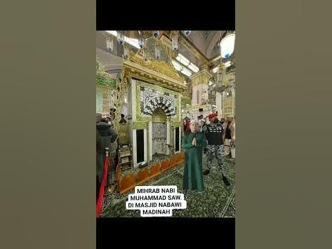 MIHRAB NABI MUHAMMAD SAW. DI MASJID NABAWI MADINAH - YouTube