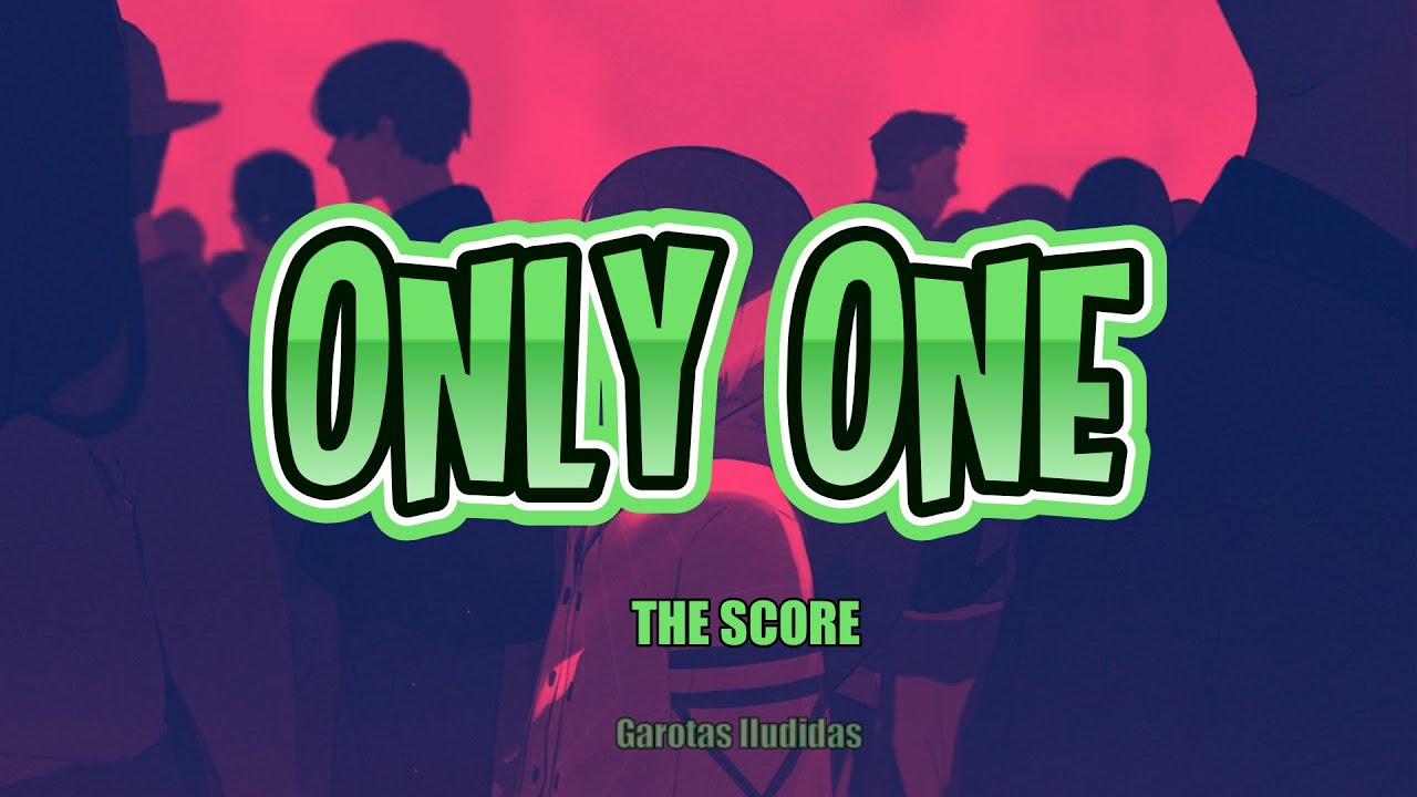 Only One - The Score [TRADUÇÃO] - YouTube