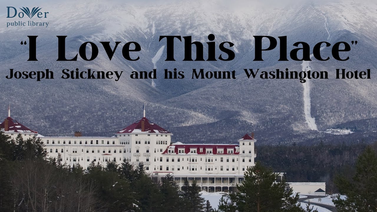 I Love This Place: Joseph Stickney and his Mount Washington Hotel - YouTube