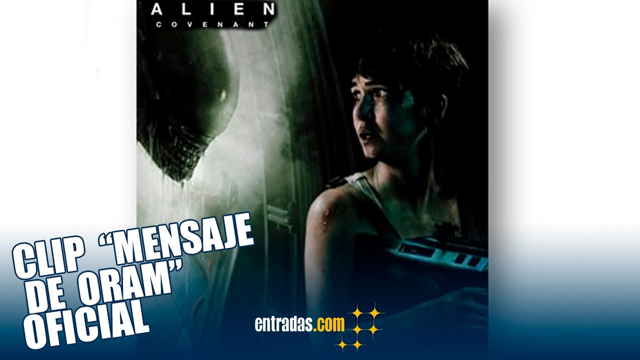 ALIEN: COVENANT | Mensaje de Oram | 12 de mayo en cines | entradas.com ...