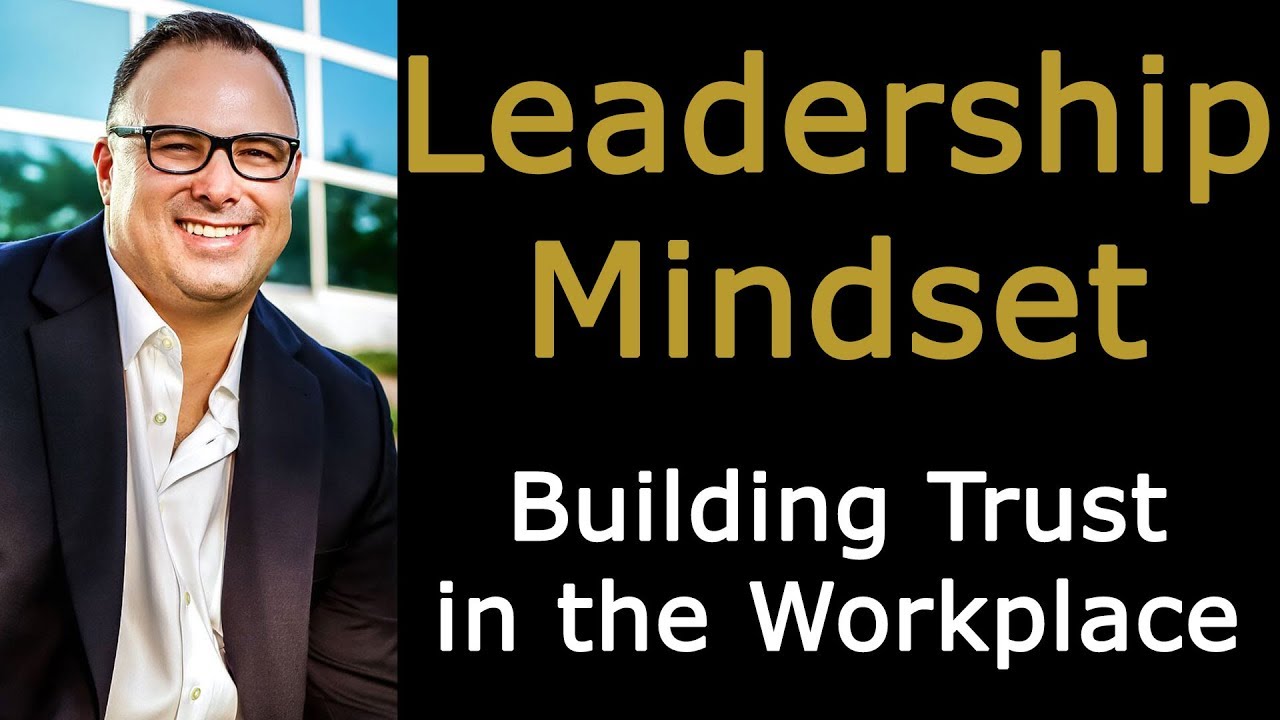 Leadership Mindset - Building Trust in the Workplace - YouTube