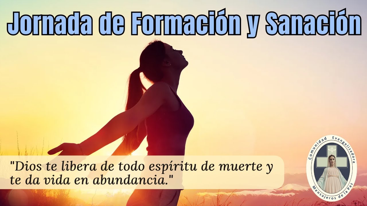 JORNADA DE FORMACIÓN Y SANACIÓN: "Dios te libera de todo espíritu de ...