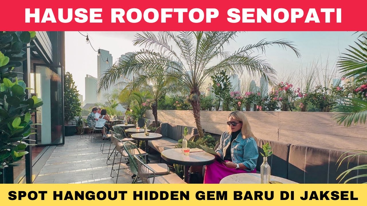 Hause Rooftop Senopati | Spot Nongkie Hidden Gem Baru Di Jakarta ...