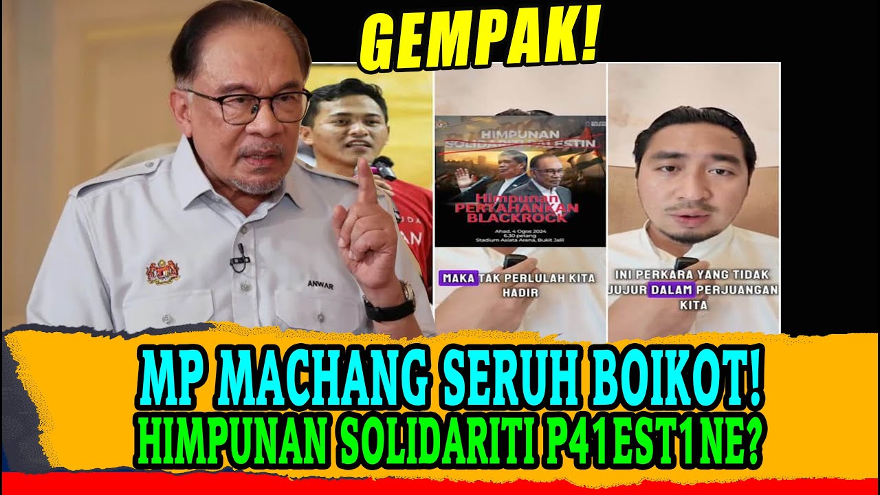 [MEMALUKAN] MP MACHANG SERUH BOIKOT HIMPUNAN SOLIDARITI P41EST1NE ...