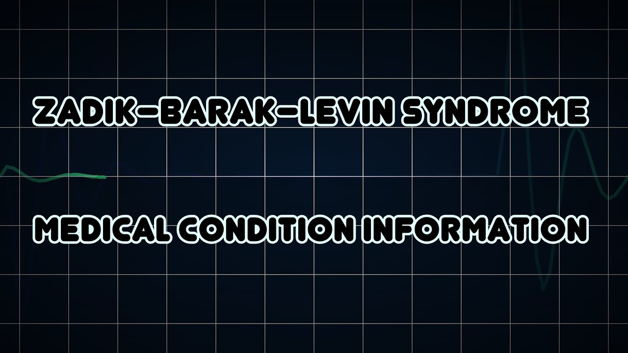 Zadik–Barak–Levin syndrome (Medical Condition) - YouTube