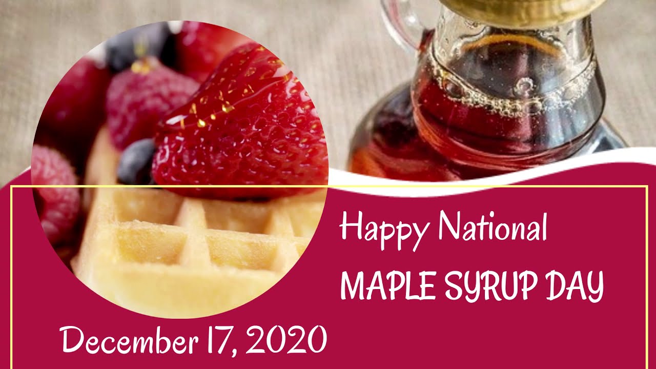 December 17 National Maple Syrup Day 2022 - YouTube