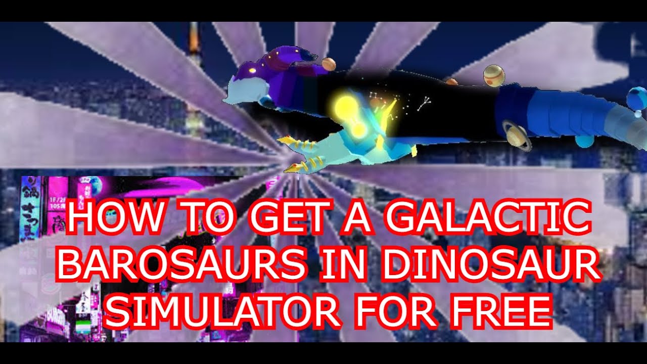 Roblox Dinosaur Simulator how to get a Galactic Barosaurus FOR FREE ...