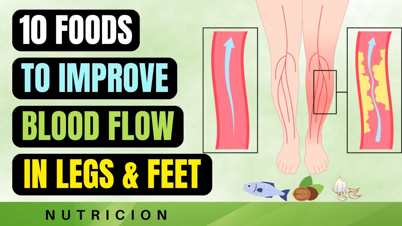 10 Foods to Boost Blood Flow to Your Legs and Feet: Optimize Your ...