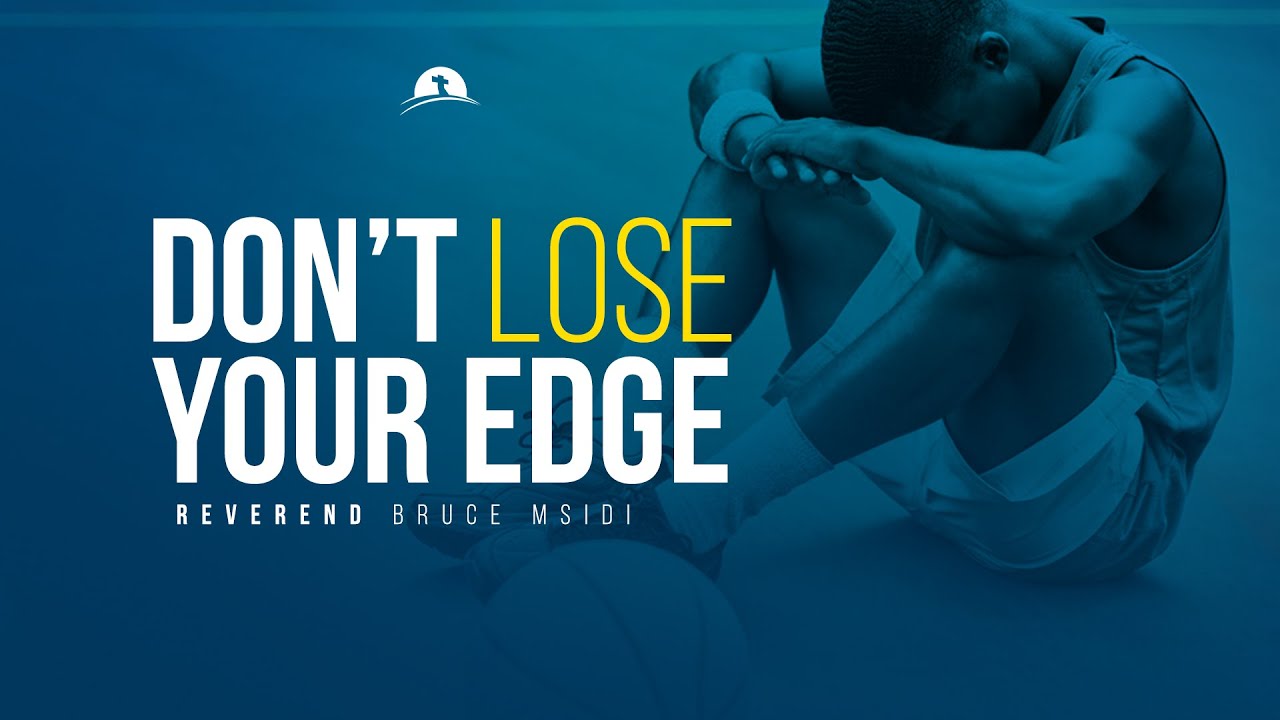 Don't Lose Your Edge | Reverend Bruce Msidi - YouTube