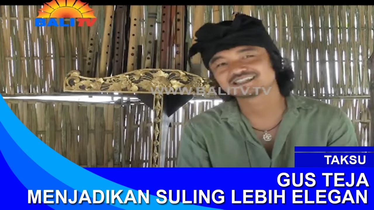 TAKSU - GUS TEJA - MENJADIKAN SULING LEBIH ELEGAN - YouTube