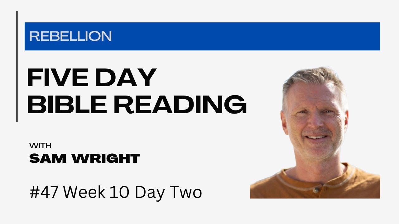 #47 | Week 10 Day 2 | Rebellion | Numbers 12-14; Psalms 26; Colossians ...