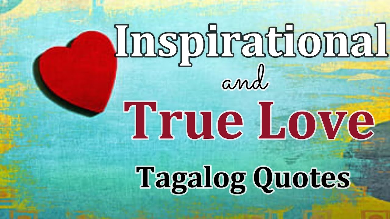 TAGALOG INSPIRATIONAL AND TRUE LOVE QUOTES l TAGALOG LOVE QUOTES - YouTube
