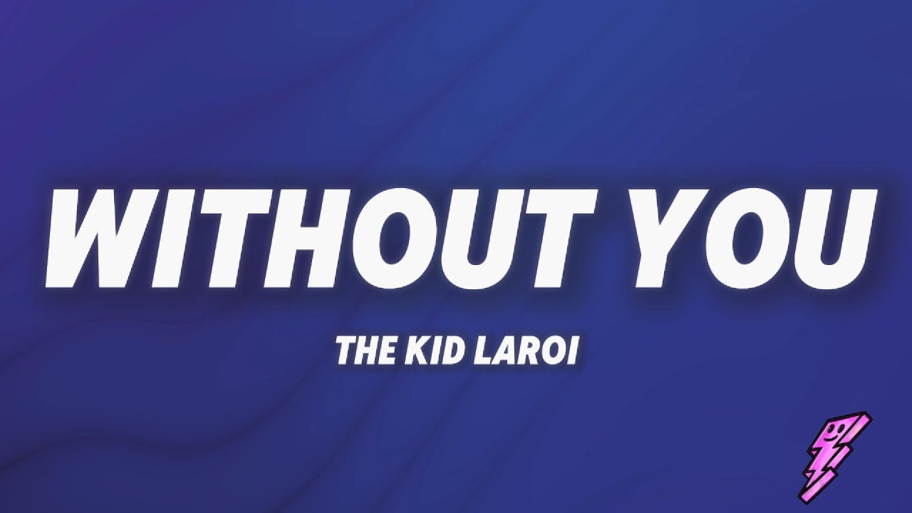 The Kid LAROI - WITHOUT YOU (Lyrics) - YouTube