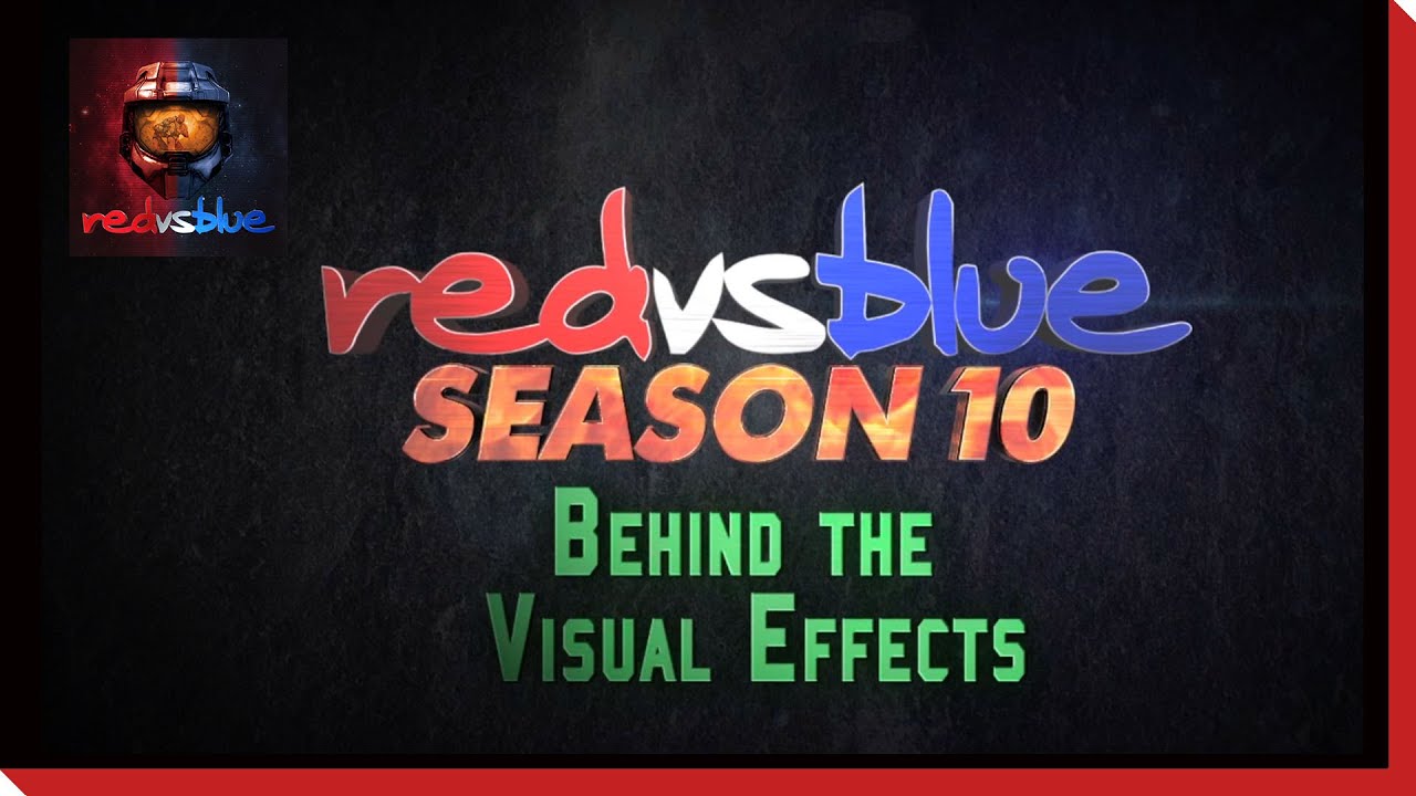 Season 10 - Behind the Scenes: Visual Effects | Red vs. Blue - YouTube