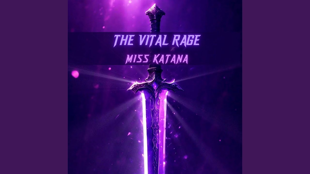 Miss Katana - The Vital Rage: Song Lyrics, Music Videos & Concerts