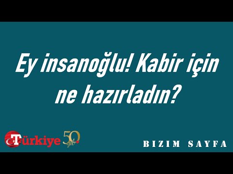 Ey insanoğlu! Kabir için ne hazırladın? - Sesli makale