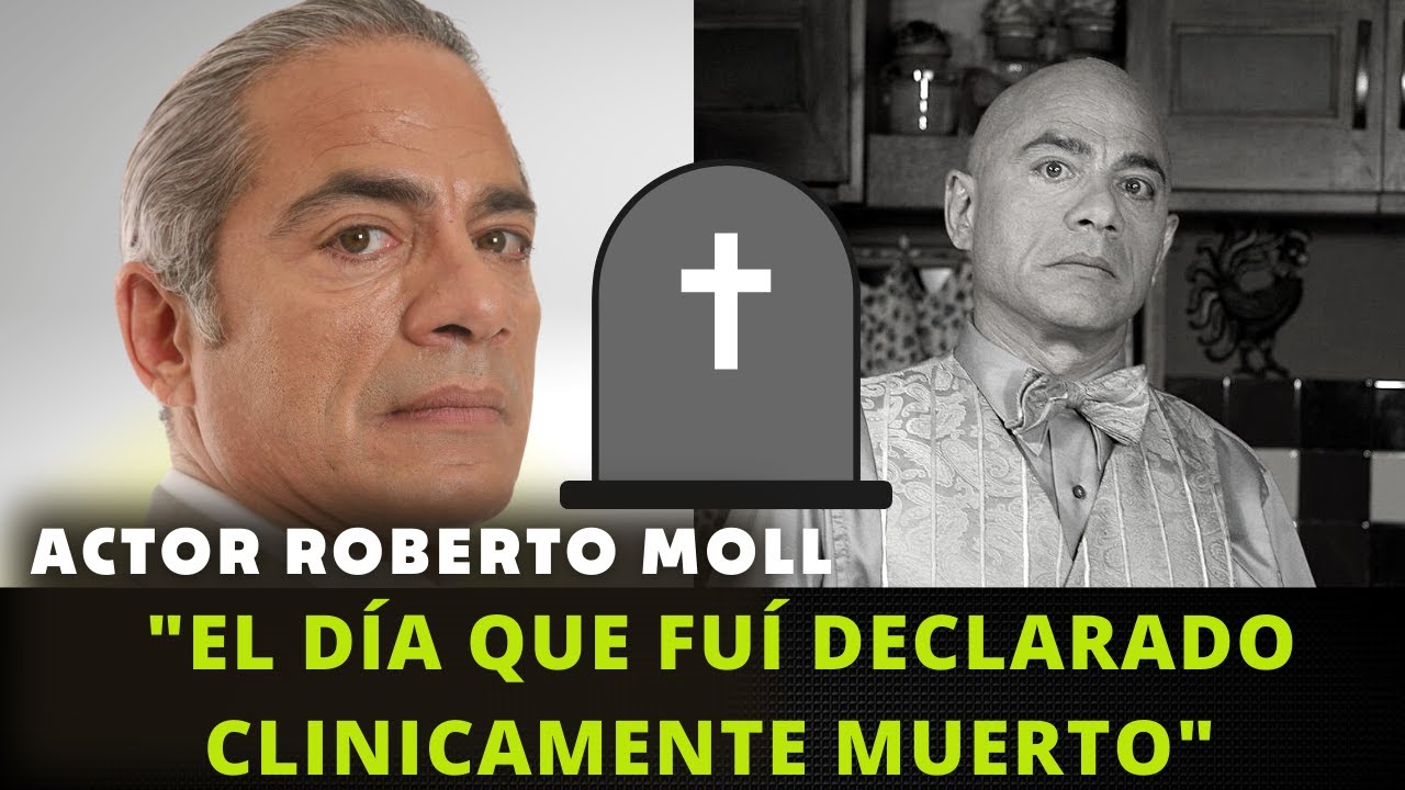 EL DIA QUE FUÍ DECLARADO CLÍNICAMENTE MUERT0 " / ACTOR ROBERTO MOLL ...
