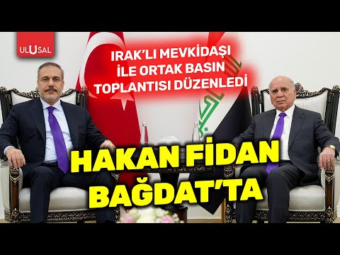 Dışişleri Bakanı Hakan Fidan Bağdat'ta... Iraklı mevkidaşı ile ortak basın toplantısında konuştu