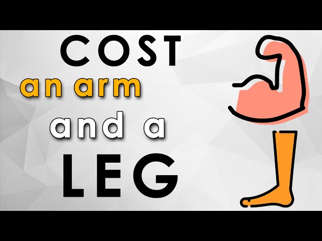 Costs An Arm And A Leg Idiom