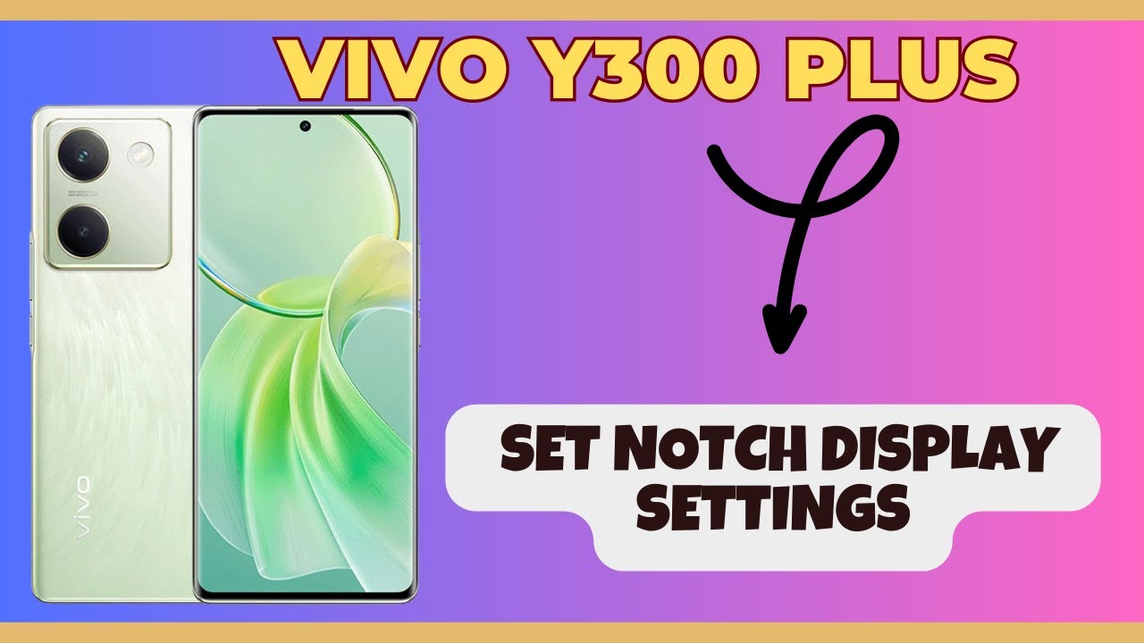 Show or Hide Notch Display Cutout Vivo Y300 Plus || How to set notch ...