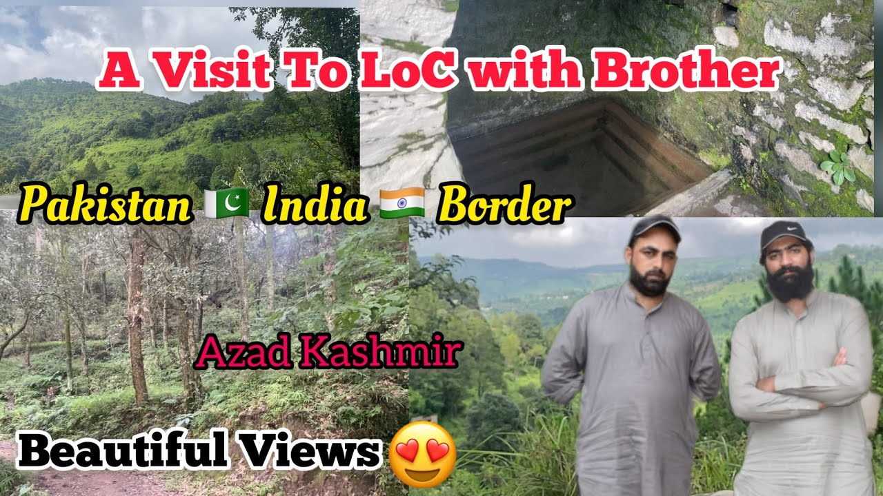 Visit to LoC with brother |Beautiful views near LoC| Pakistan India ...