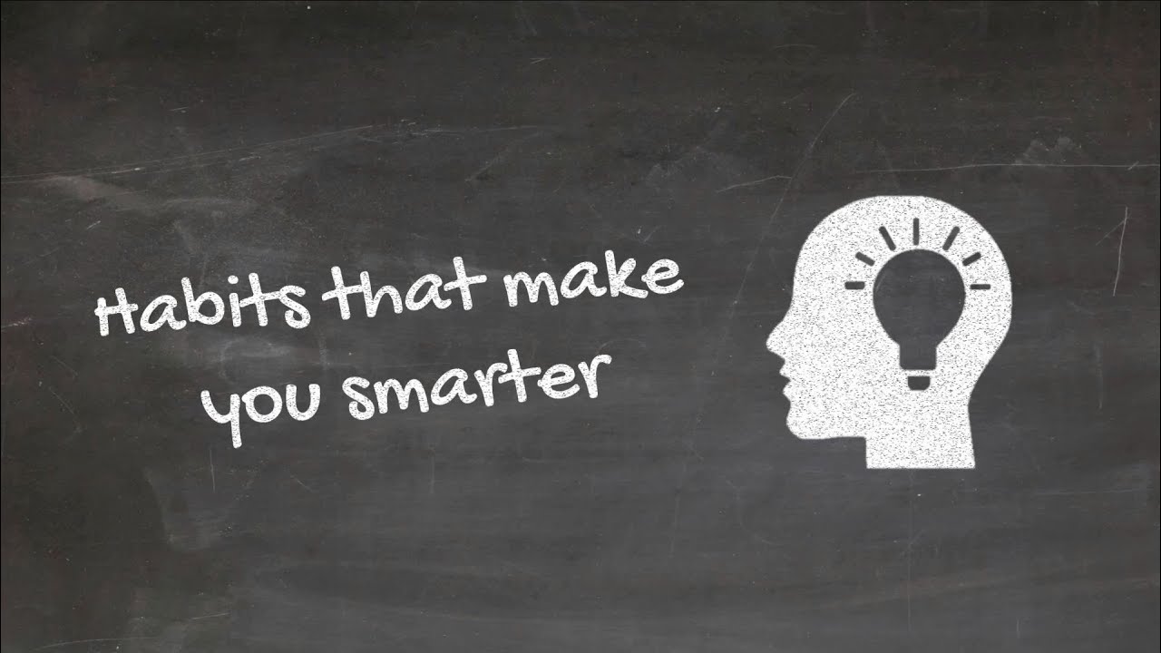 Habits That Make You Smarter - YouTube