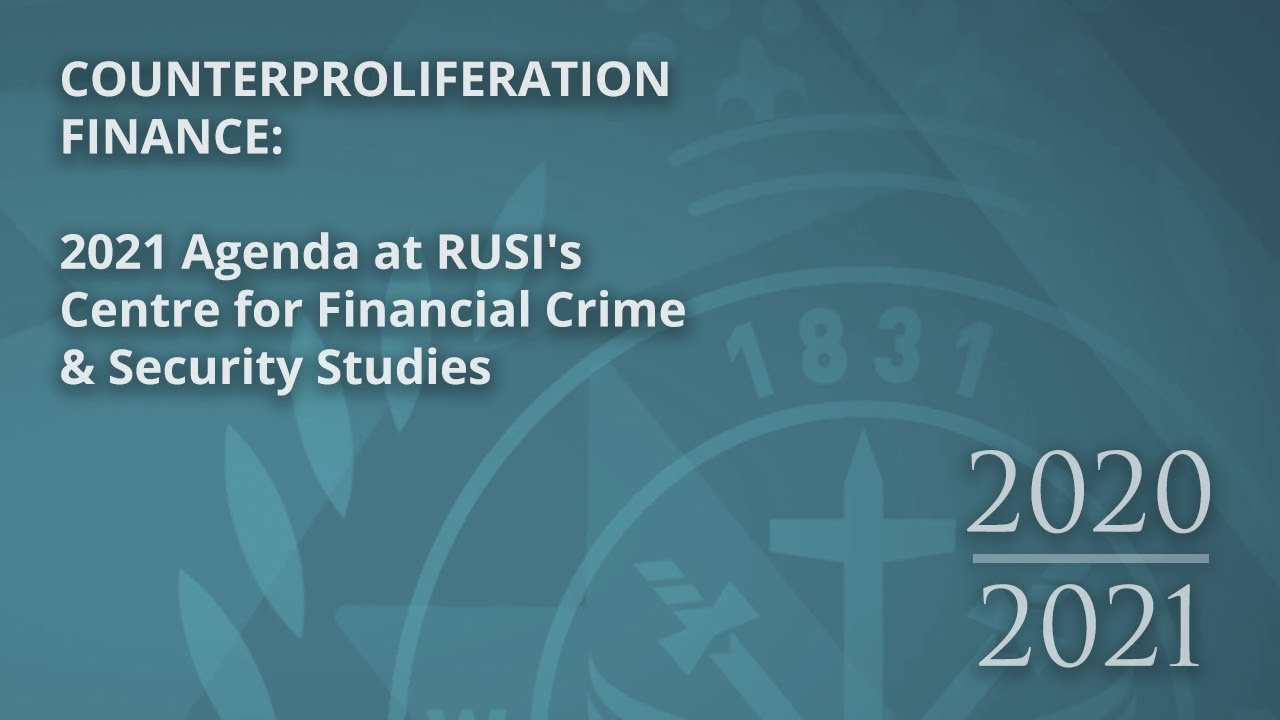 Counterproliferation Finance: 2021 Agenda at RUSI's CFCS - YouTube