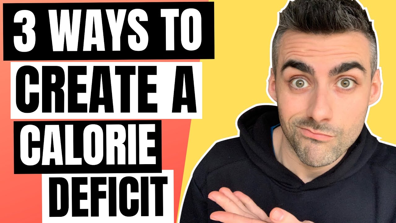 How To Create A Calorie Deficit - 3 Different Ways - YouTube
